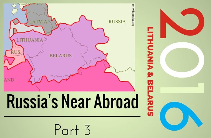 Russia's Near Abroad, Part 3 - Lithuania & Belarus - PGurus