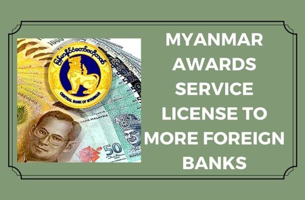 Myanmar awards service license to more foreign banks - PGurus
