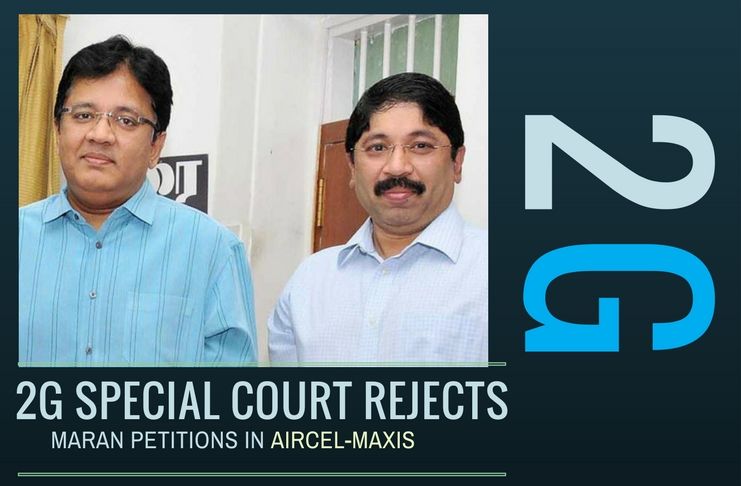Aircel-Maxis scam - 2G Court rejects Maran petitions - The full Order ...