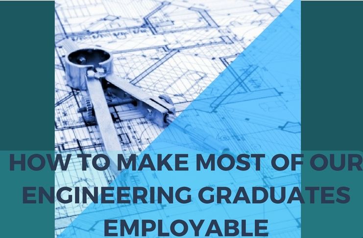 How to Make Most of Our Engineering Graduates Employable - PGurus