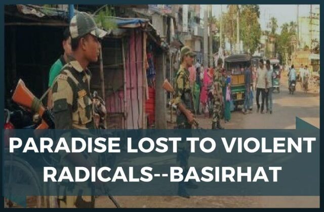 Paradise lost to violent radicals - Basirhat: a case in point - PGurus