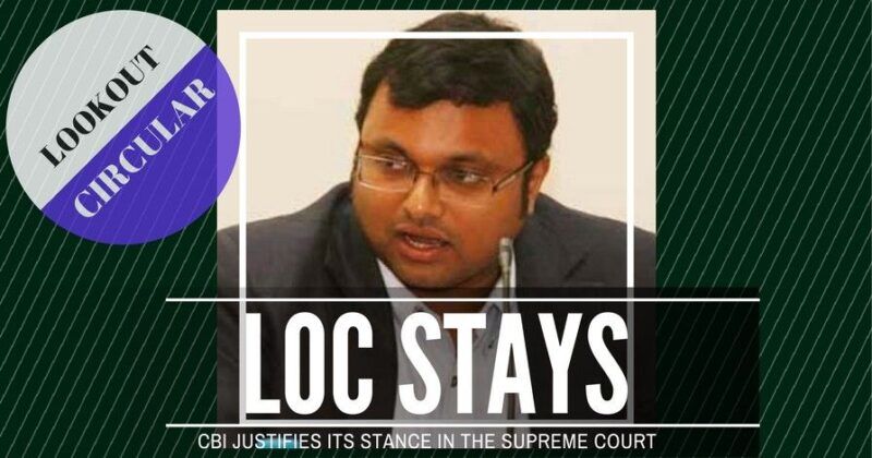 Good, cogent reason for lookout circular against Karti: CBI to Supreme ...