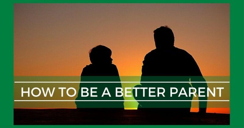 How To Be A Better Parent - PGurus