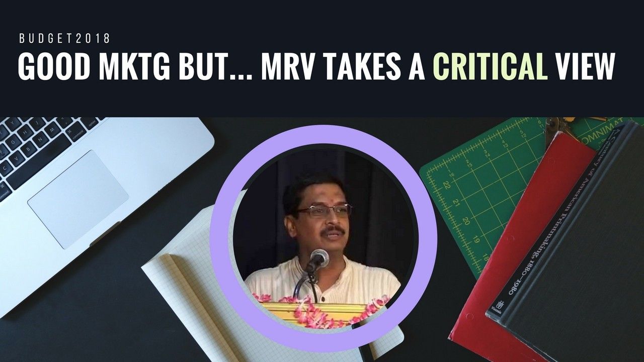 M R Venkatesh shares his thoughts on Budget2018 and what is missing in ...