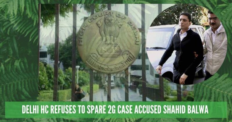 Delhi HC refuses to spare 2G case accused Shahid Balwa from the task of ...