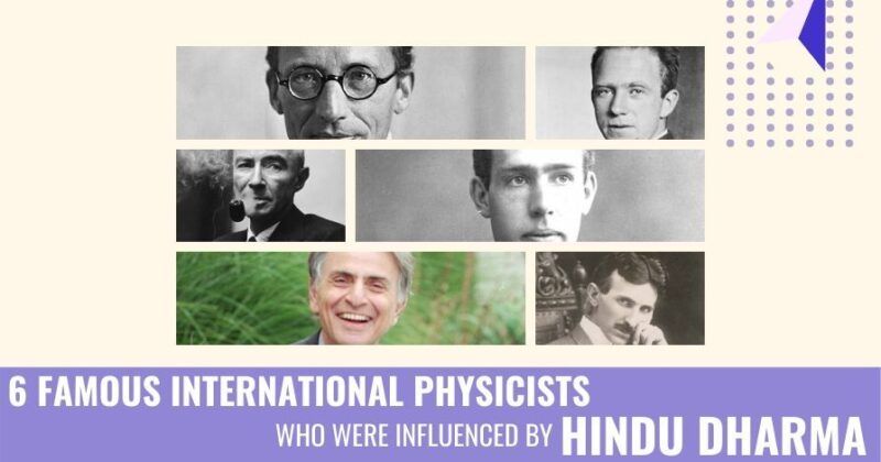 6 Famous International Physicists who were influenced by Hindu Dharma ...