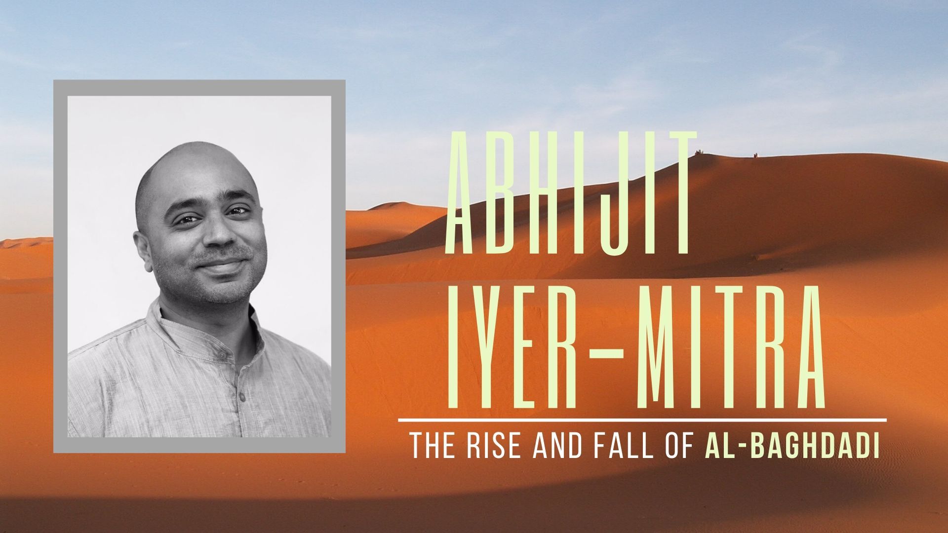 Abhijit Iyer-Mitra on the Rise and Fall of Al-Baghdadi - PGurus
