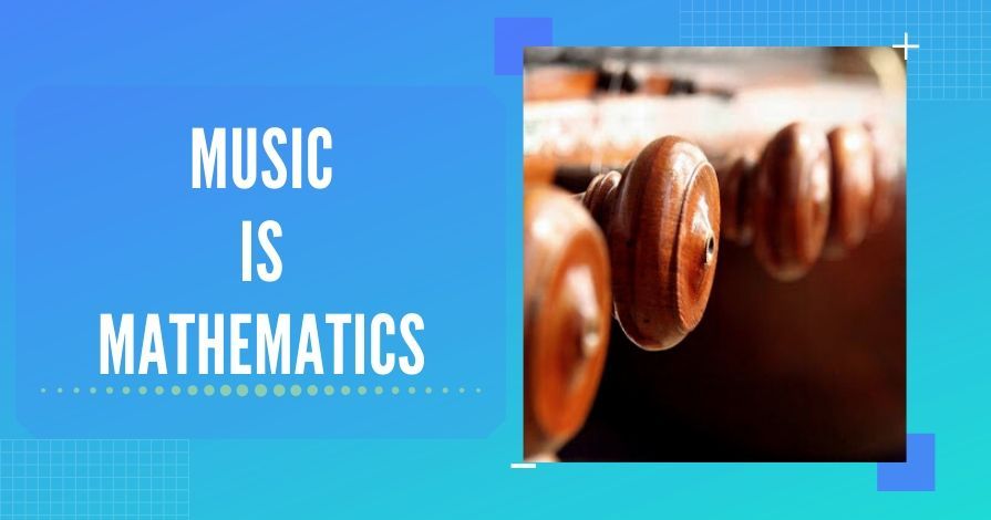 Music is Mathematics and Indian Classical Music is the most ...