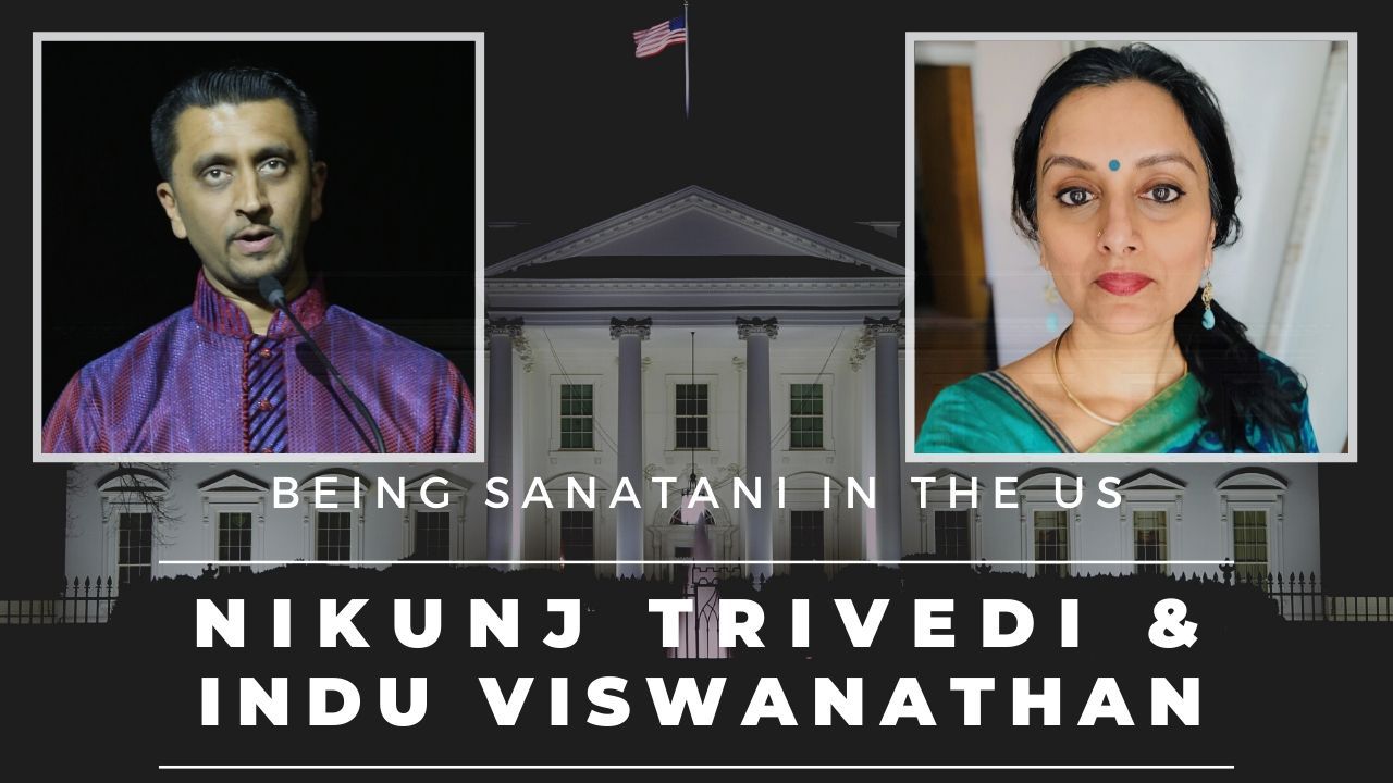 Nikunj Trivedi and Indu Viswanathan on being a Sanatani in the US and ...