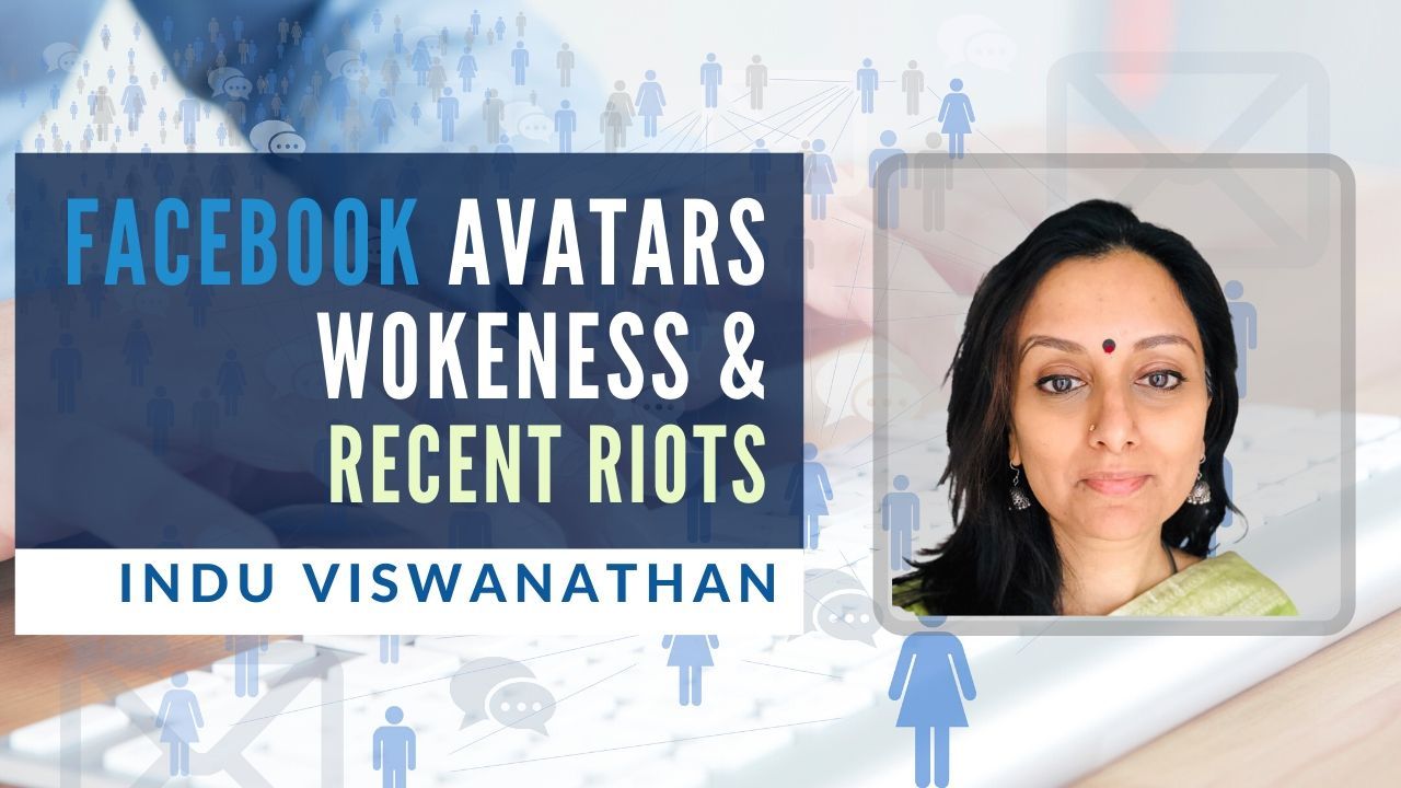 Indu Viswanathan on Facebook Avatars, Wokeness, and the recent riots ...