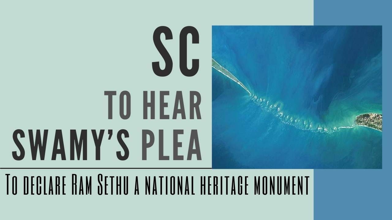 Supreme Court to hear Subramanian Swamy’s plea to declare Ram Sethu a national heritage monument ...
