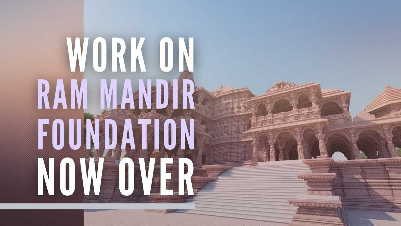 Work on Ayodhya Ram Mandir foundation now over