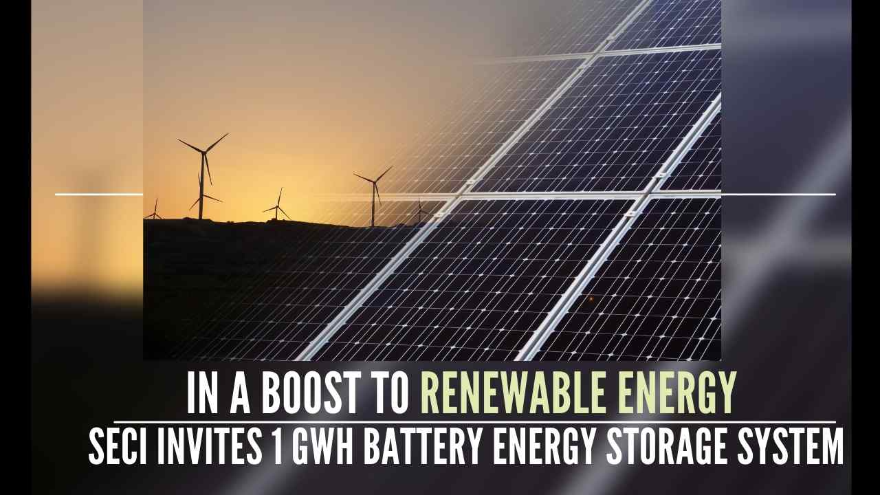 Eyeing the 450 GW renewable energy, SECI to procure 1000 MWh Battery ...