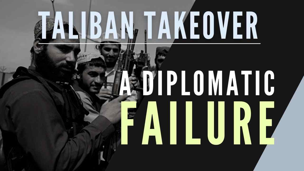 Taliban Takeover is a Diplomatic Failure - PGurus