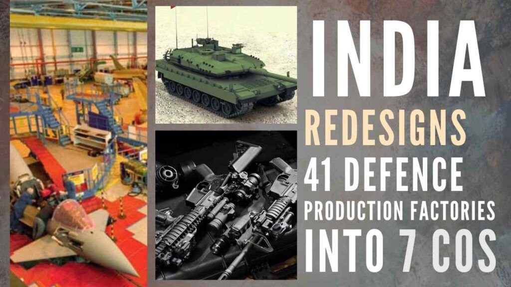 India redesigns the 41 defence production factories into seven ...