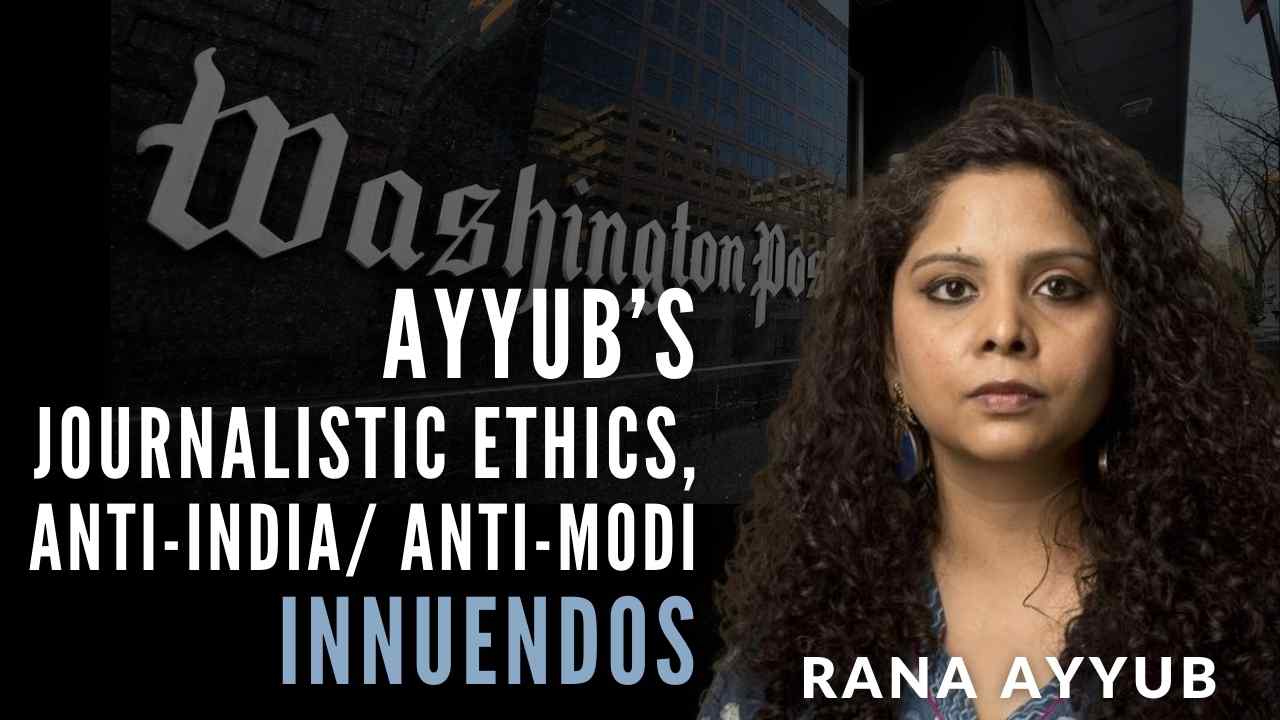Rana Ayyub’s journalistic ethics and anti-India/ anti-Modi innuendos in ...