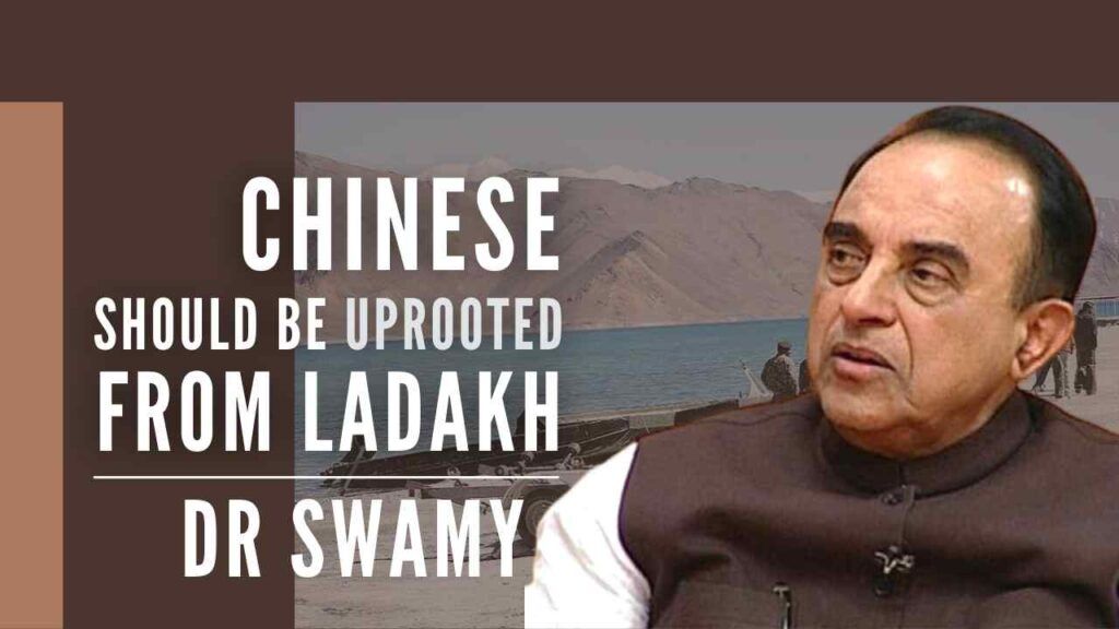 Chinese should be uprooted from Ladakh - Dr Swamy - PGurus