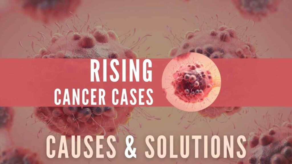 The rising cancer cases in India: The causes and solutions to tackle ...