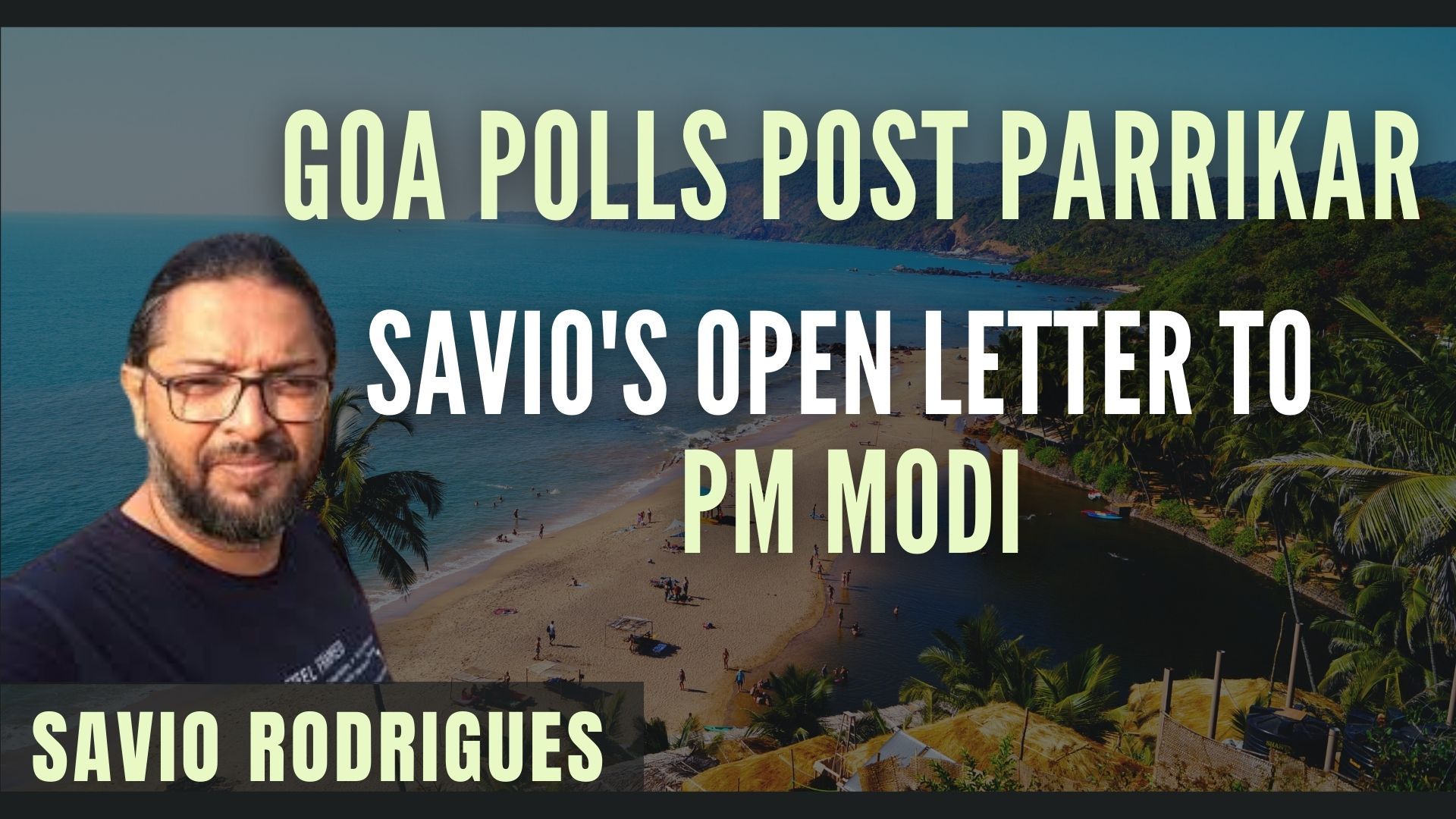 Savio Rodrigues takes a look at Goa as it heads for elections and on ...
