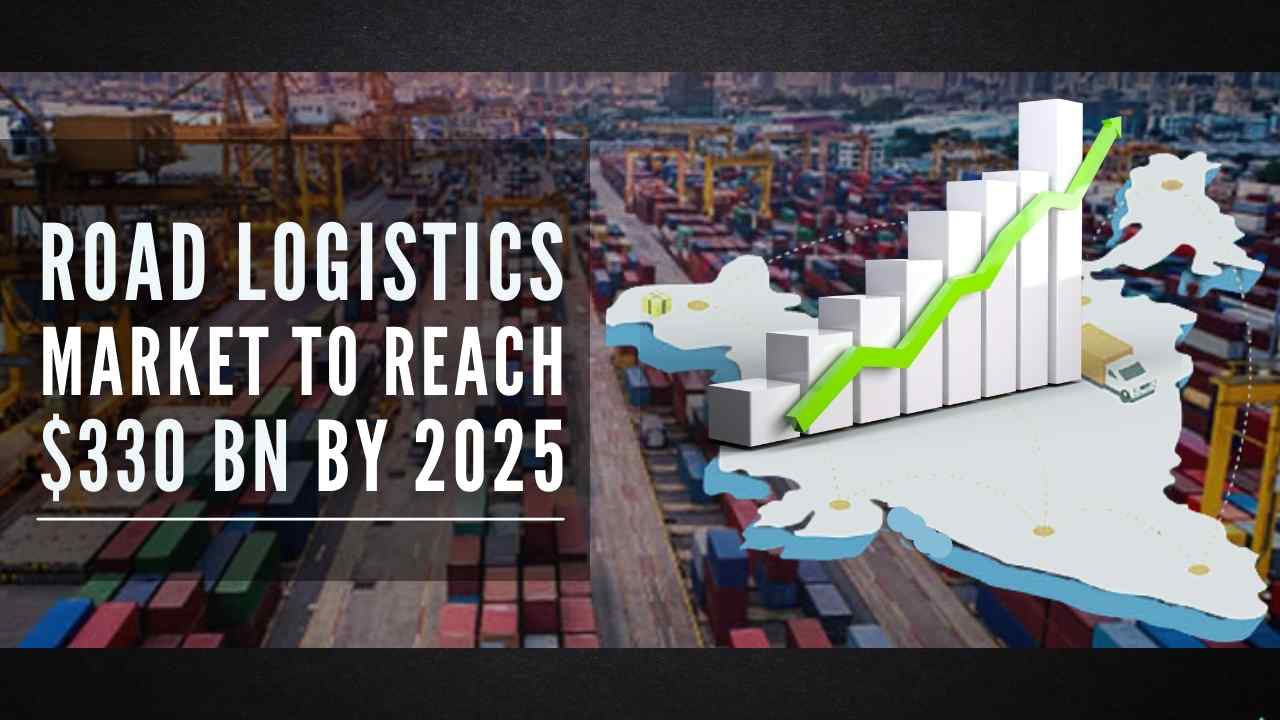India's road logistics market to see a surge; expected to reach $330 bn ...