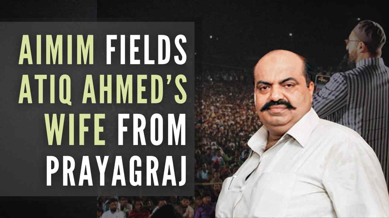 AIMIM fields Mafia Atiq Ahmed’s wife from Allahabad West - PGurus