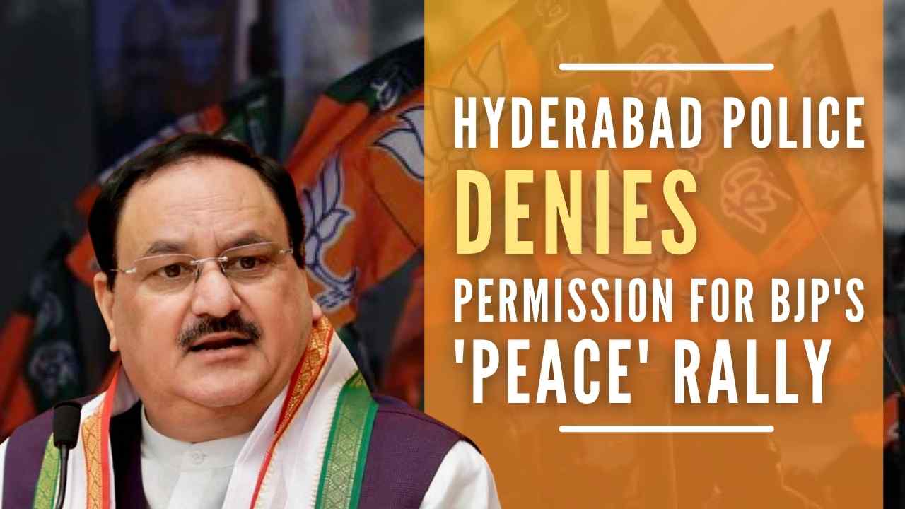 Permission denied for BJP President Nadda’s peace rally by Hyderabad ...