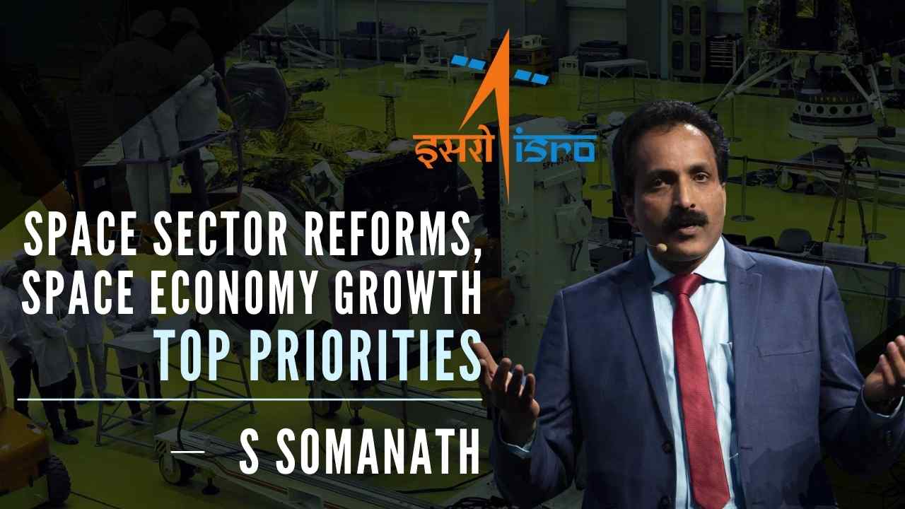 ISRO's new chief Somanath says space sector reforms, growth of space ...