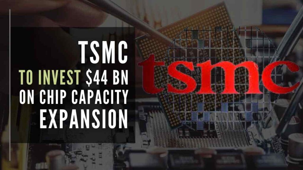 TSMC to invest a record $44 bn on chip capacity expansion to address ...