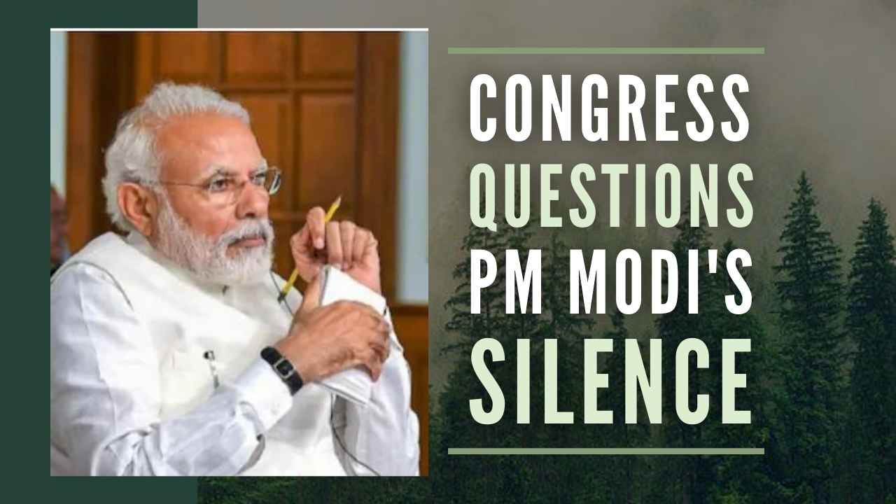 Congress questions PM Modi's complete silence over the issue of ...