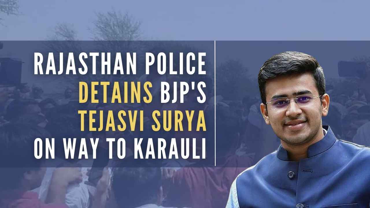 BJYM President Tejasvi Surya detained on way to violence-hit Karauli in ...