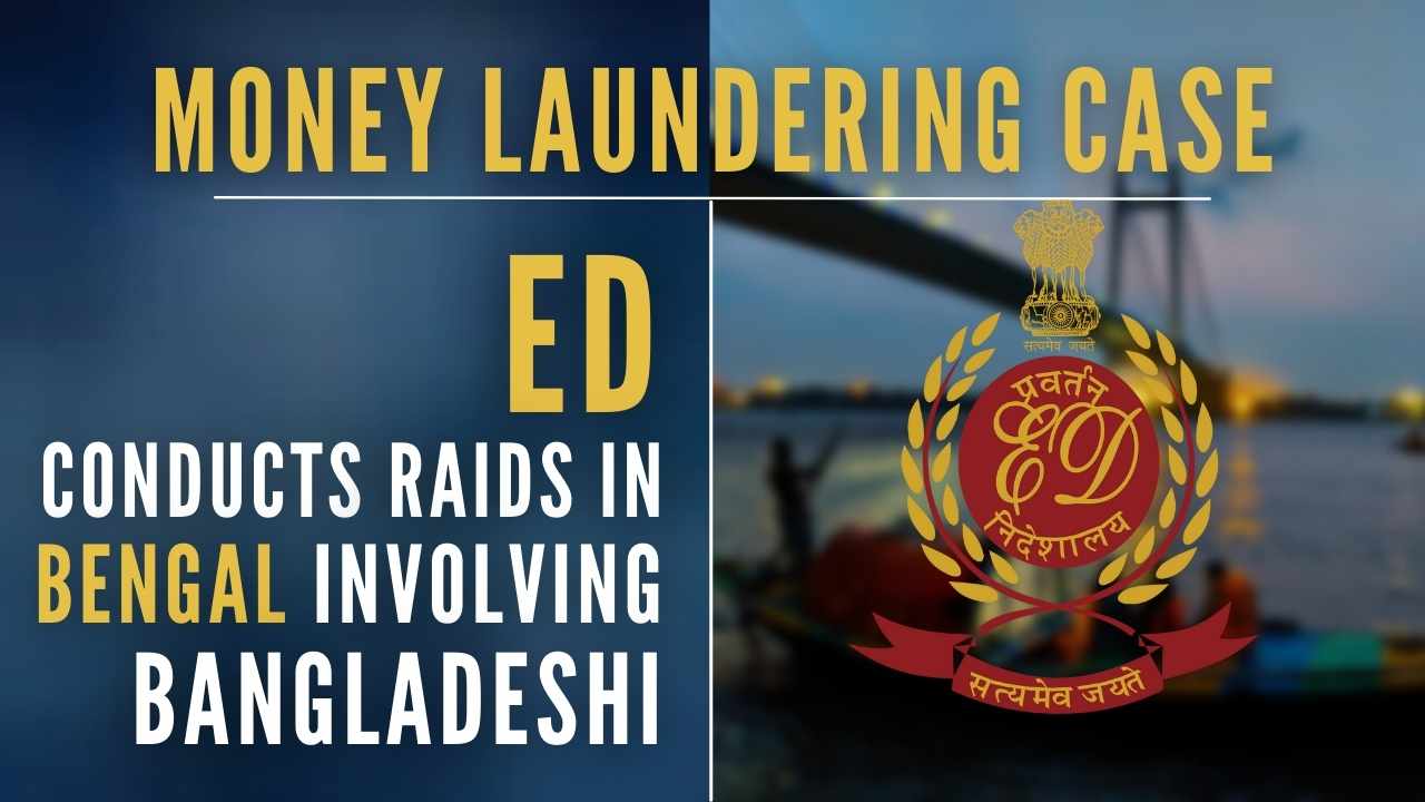 ED conducts multiple raids in Bengal in money laundering case involving Bangladeshi national ...