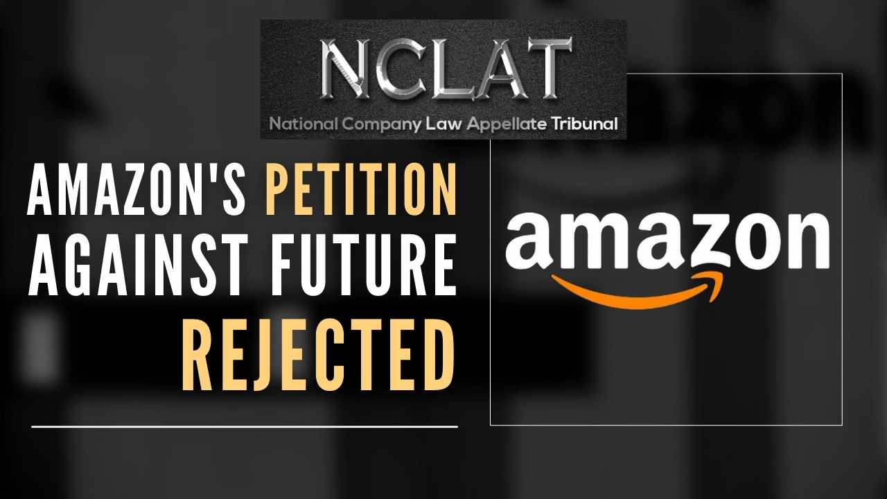 NCLAT rejects Amazon's appeal against the CCI order suspending Future deal. Also upholds Rs.200 ...