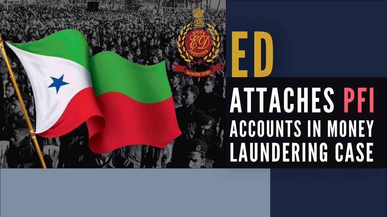 ED attaches over Rs.68 lakh deposits of PFI and its front organization ...