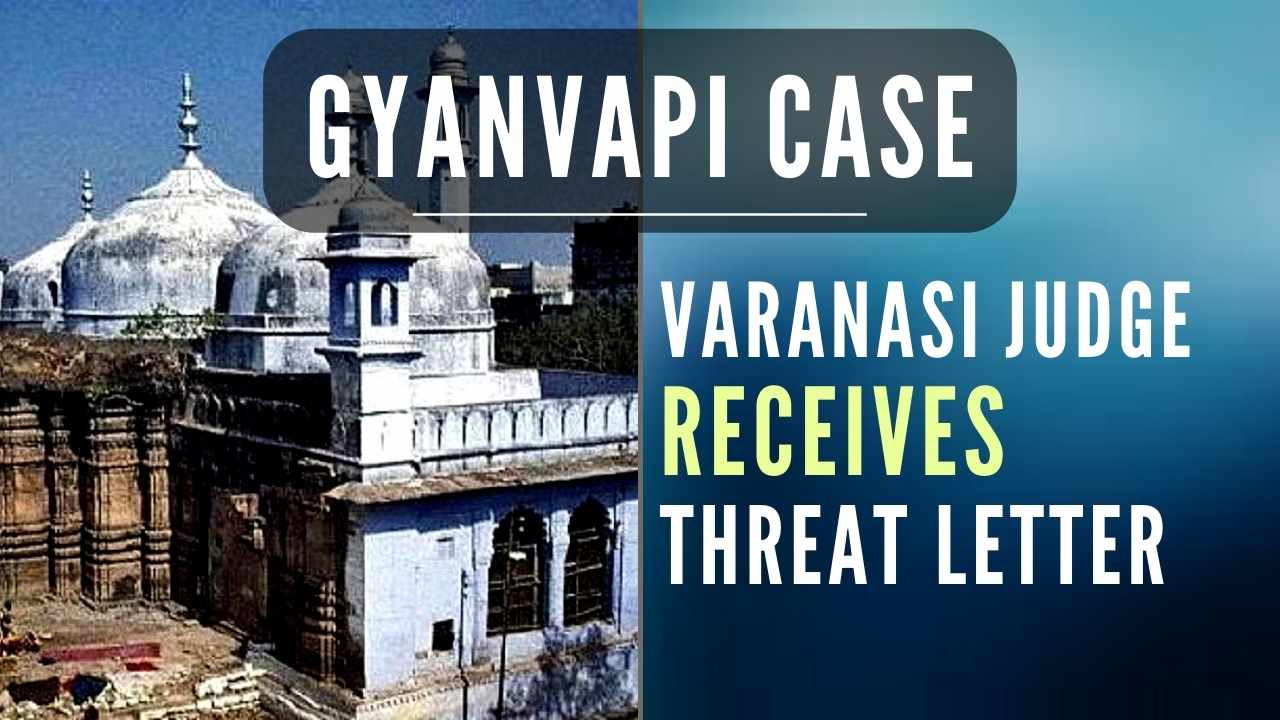 Gyanvapi case: Varanasi judge who ordered survey receives threat letter ...