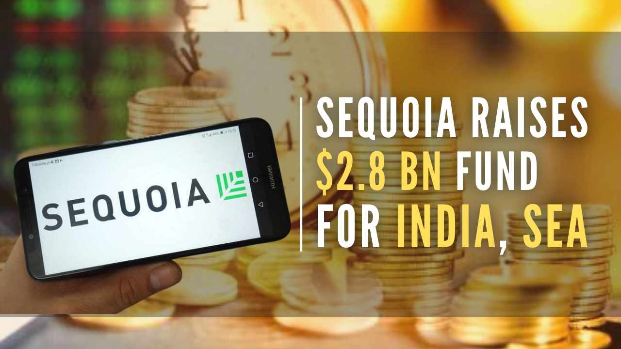 Sequoia Capital closes India and Southeast Asia fund at $2.85 billion ...