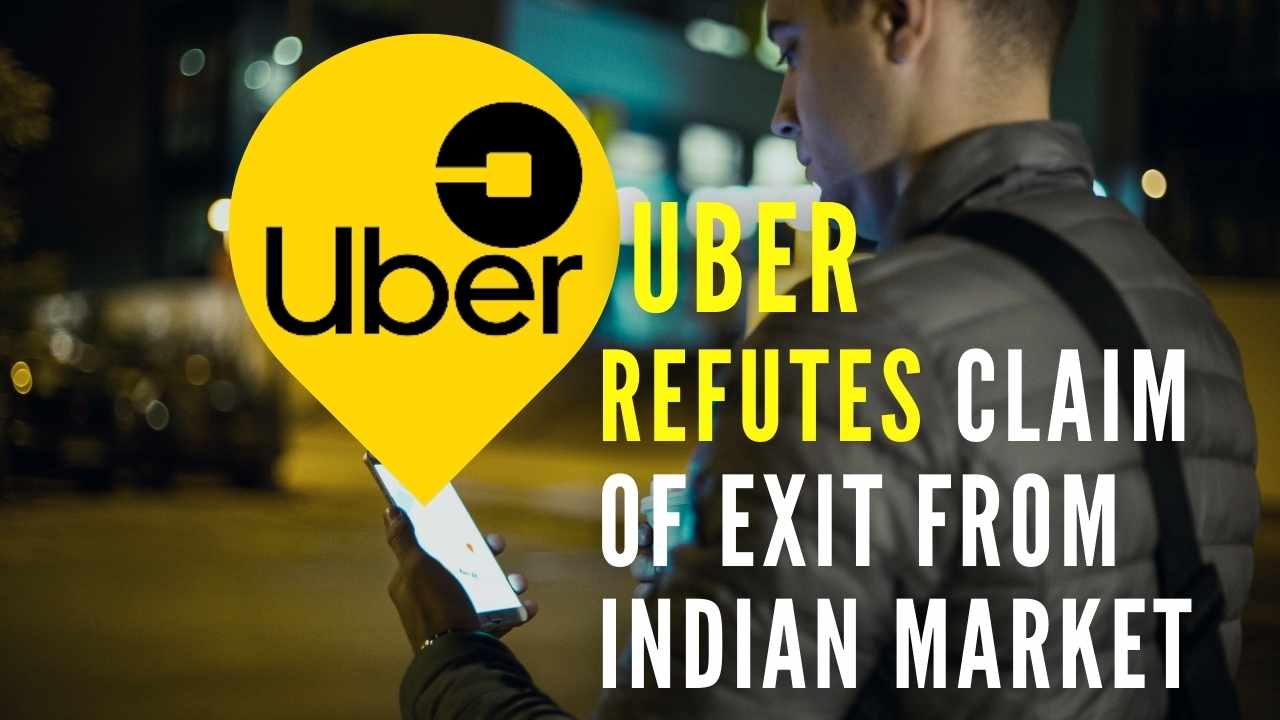 Uber refutes claim of exit from Indian market - PGurus