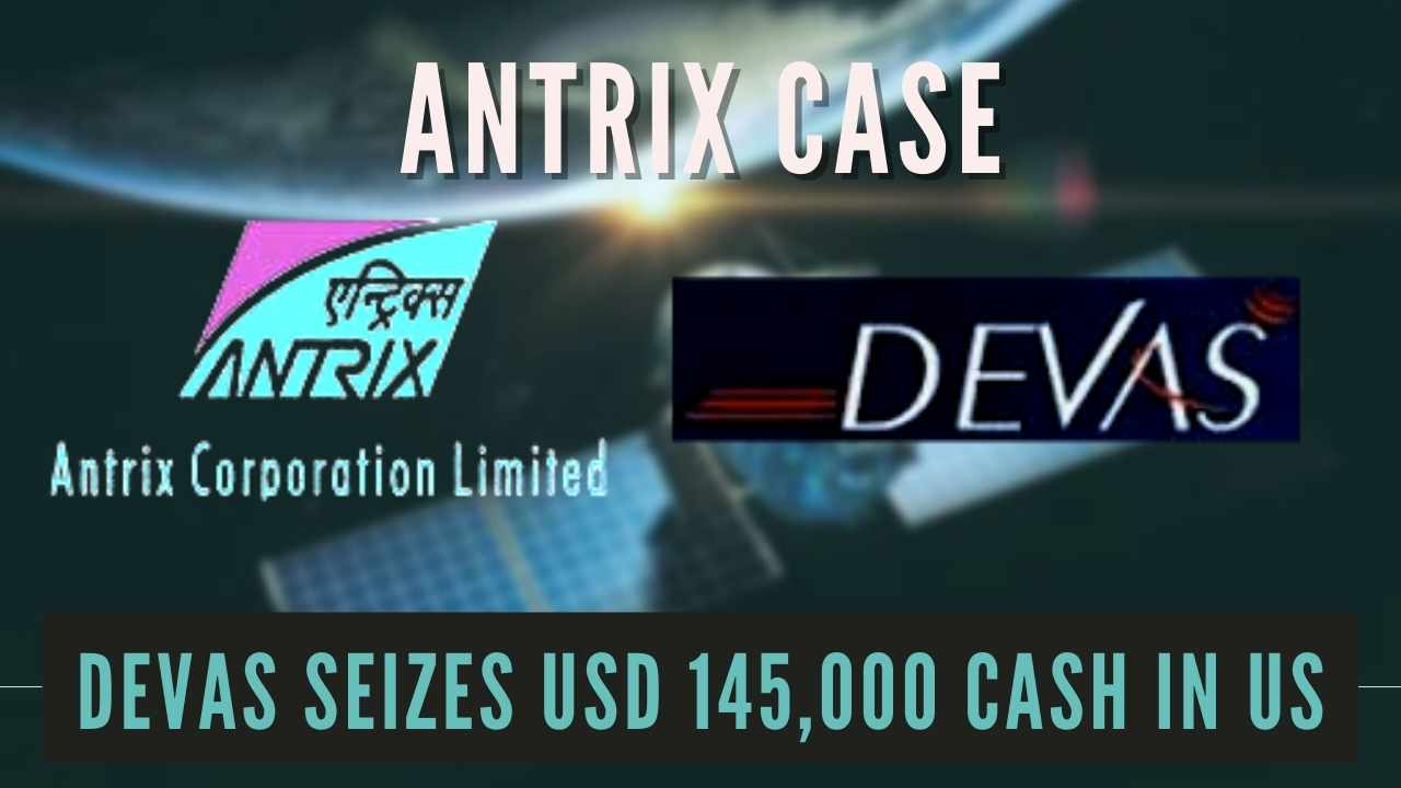 Antrix case: Devas seizes USD 145,000 cash in the US - PGurus