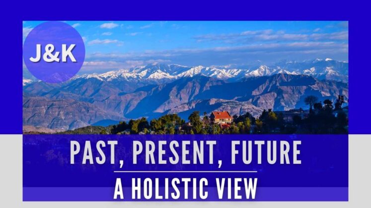Past, present and future of Jammu and Kashmir - A holistic view - PGurus