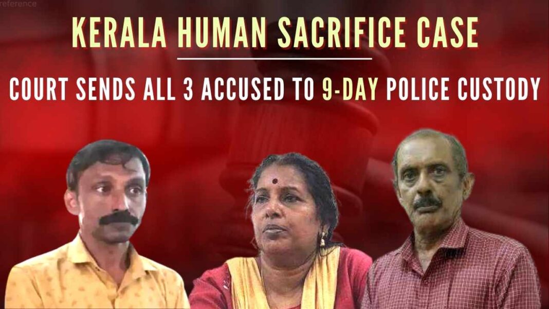 Kerala human sacrifice case: Court sends all three accused to 9-days ...
