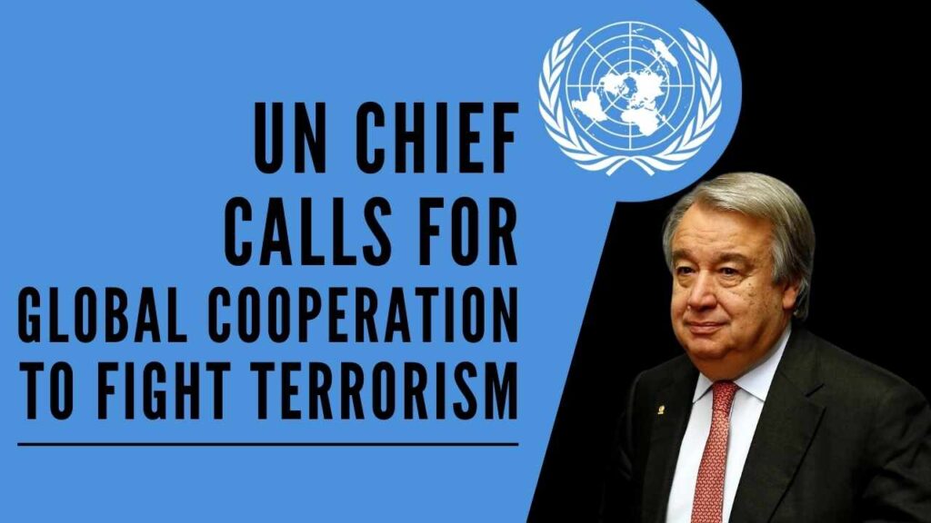 UN Chief calls for global cooperation to fight terrorism as China ...