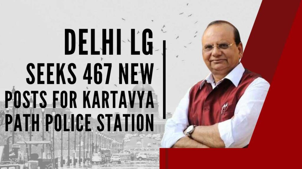 Delhi LG V K Saxena Recommends 467 New Posts