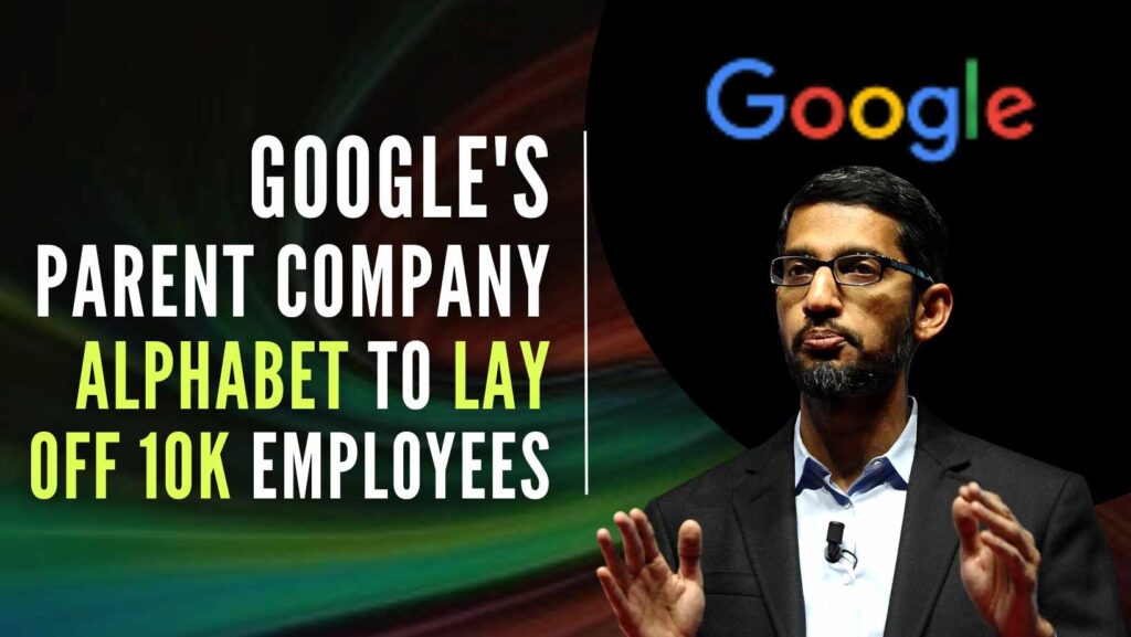 Google's parent company Alphabet to lay off 10,000 employees through new ranking and performance ...