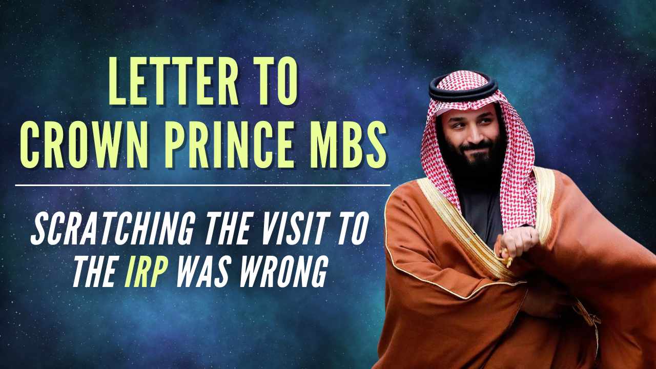 My New Letter Series - Dear Crown Prince MBS, Scratching The Visit To ...
