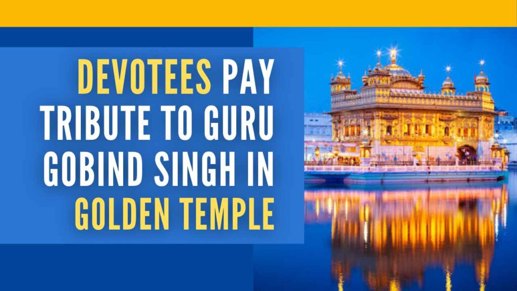 Golden Temple: Devotees Pay Tribute to Guru Gobind Singh