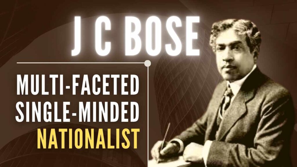 Jagdish Chandra Bose: Multi-Faceted Single Minded Nationalist