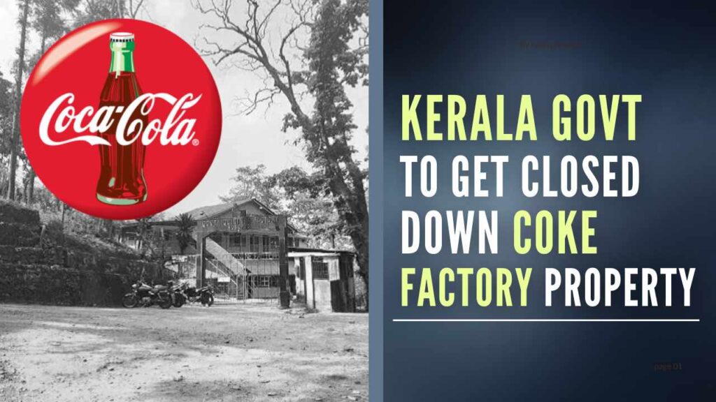 Closed Down Coke Factory Property to be Given to Kerala Govt