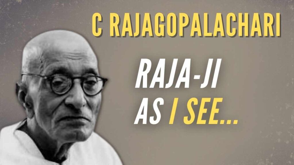 Sri C Rajagopalachari | Raja ji as I See...