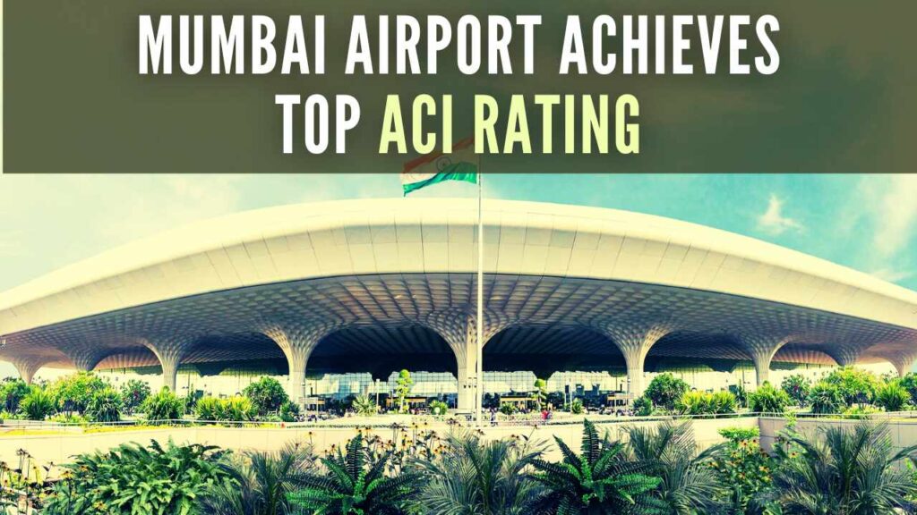Mumbai International Airport Achieves Top ACI Rating, Among 31 in the World