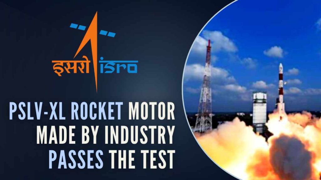 PSLV-XL Rocket Motor Made by Industry Passes Test: ISRO