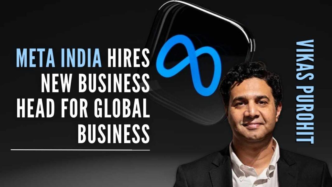 Meta Appoints Vikas Purohit as Head of Global Business Group in India